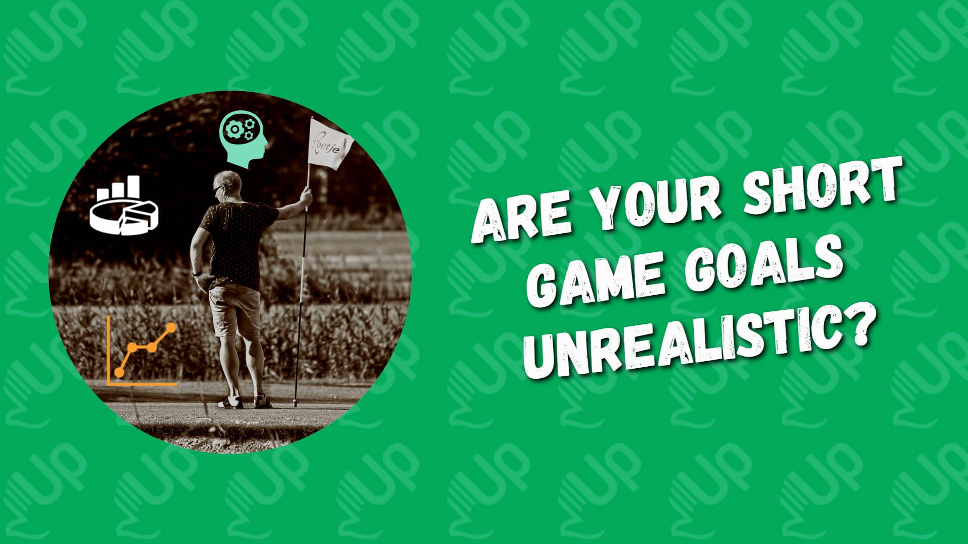 Are Your Short Game Goals Unrealistic?